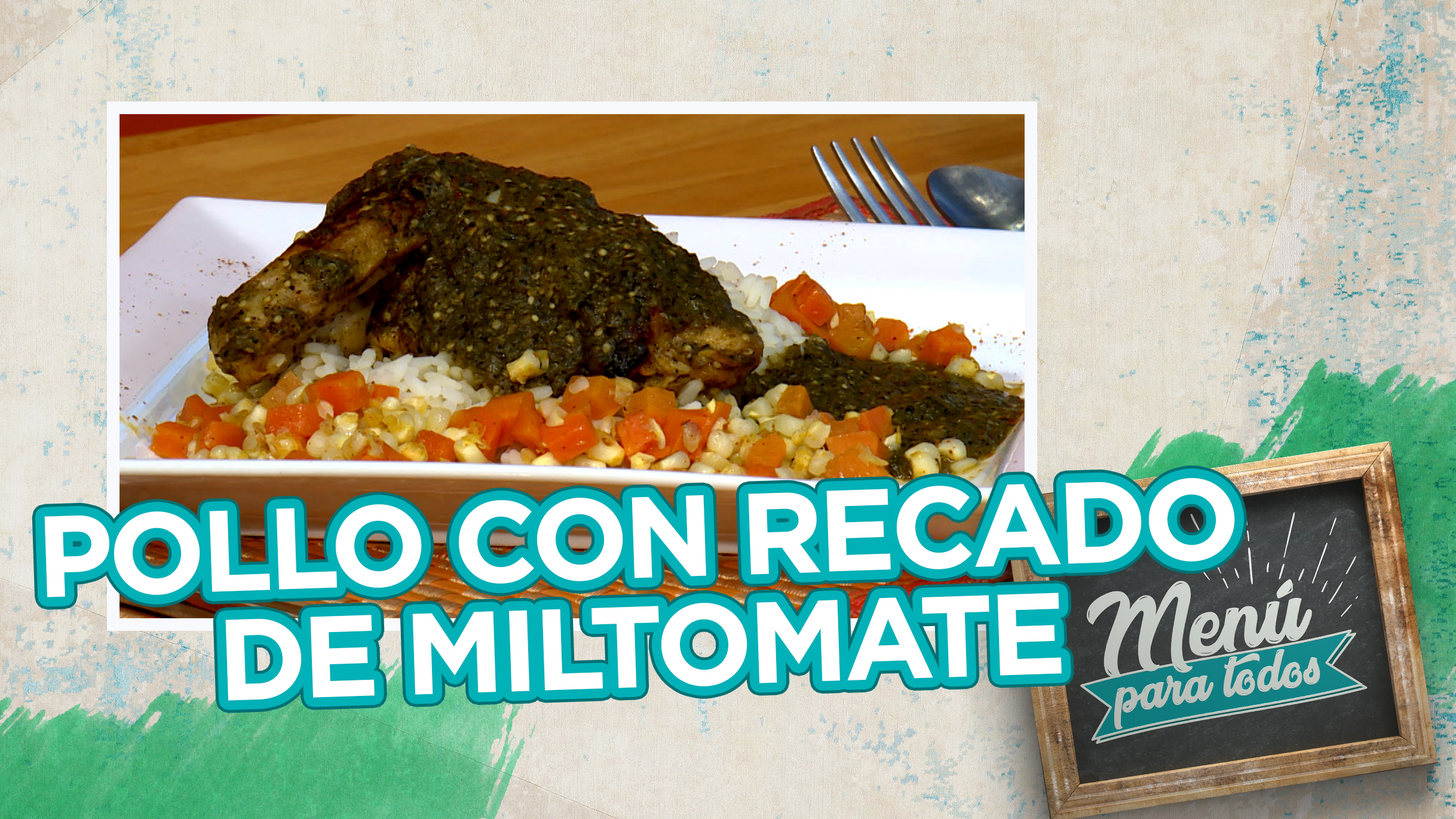 [Menú Para Todos] Pollo con recado asado de miltomate - Guatevision