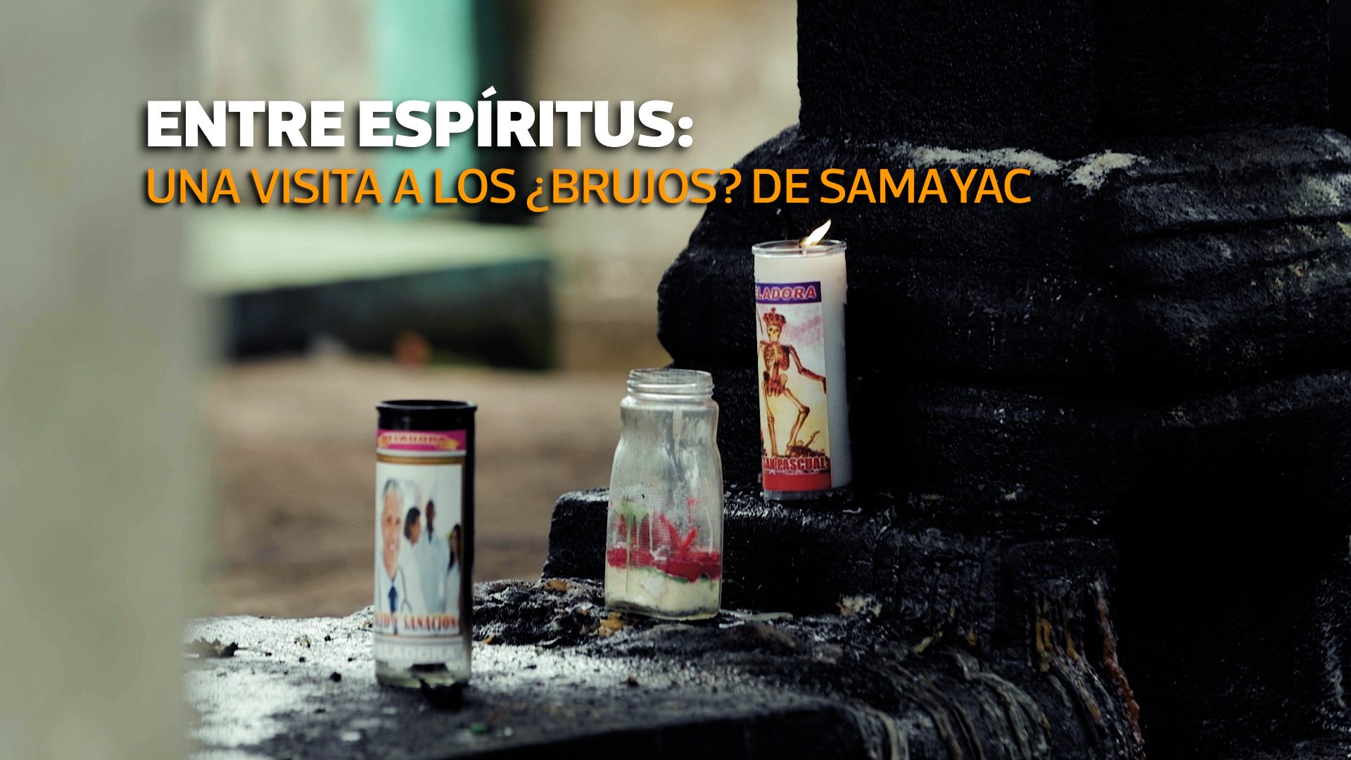 REPORTAJE | Entre espíritus: una visita a los ¿brujos? de Samayac ...